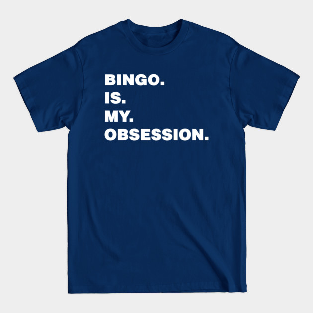 Bingo Is My Obsession Bingo T Shirt Sold By Divya Patel Sku 2366623 40 Off Printerval